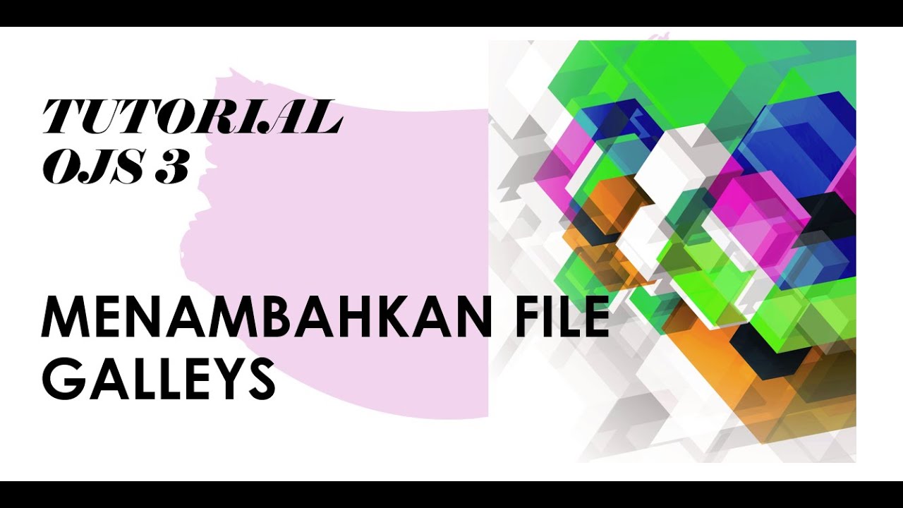 Tutorial OJS 3 - Menambahkan File Galley di OJS 3 - YouTube