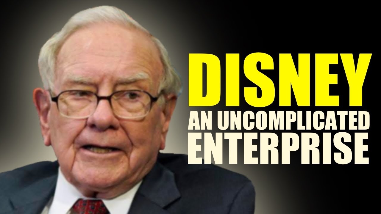Warren Buffett: I don’t think Disney is a very complicated enterprise ...