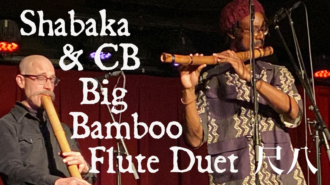 Shabaka & Cornelius Boots 尺八 Shakuhachi & Bamboo Flute Duo Improv ...