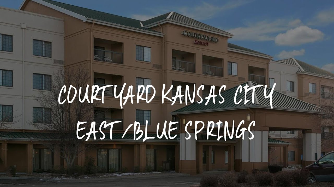 Courtyard Kansas City East/Blue Springs Review - Blue Springs , United ...