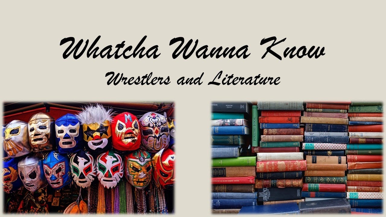 Whatcha Wanna Know Season 2 Episode 6: Wrestlers and Literature - YouTube