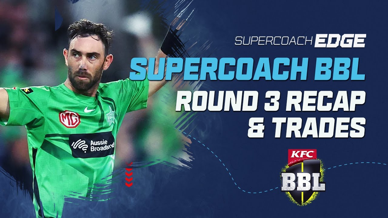 BBL SuperCoach | Round 3 Recap & Trades - YouTube