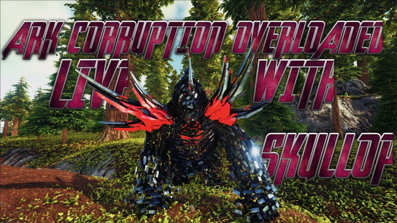 ARK CORRUPTION OVERLOADED HARD LIVE || DAY 4 || SKULLOP - YouTube