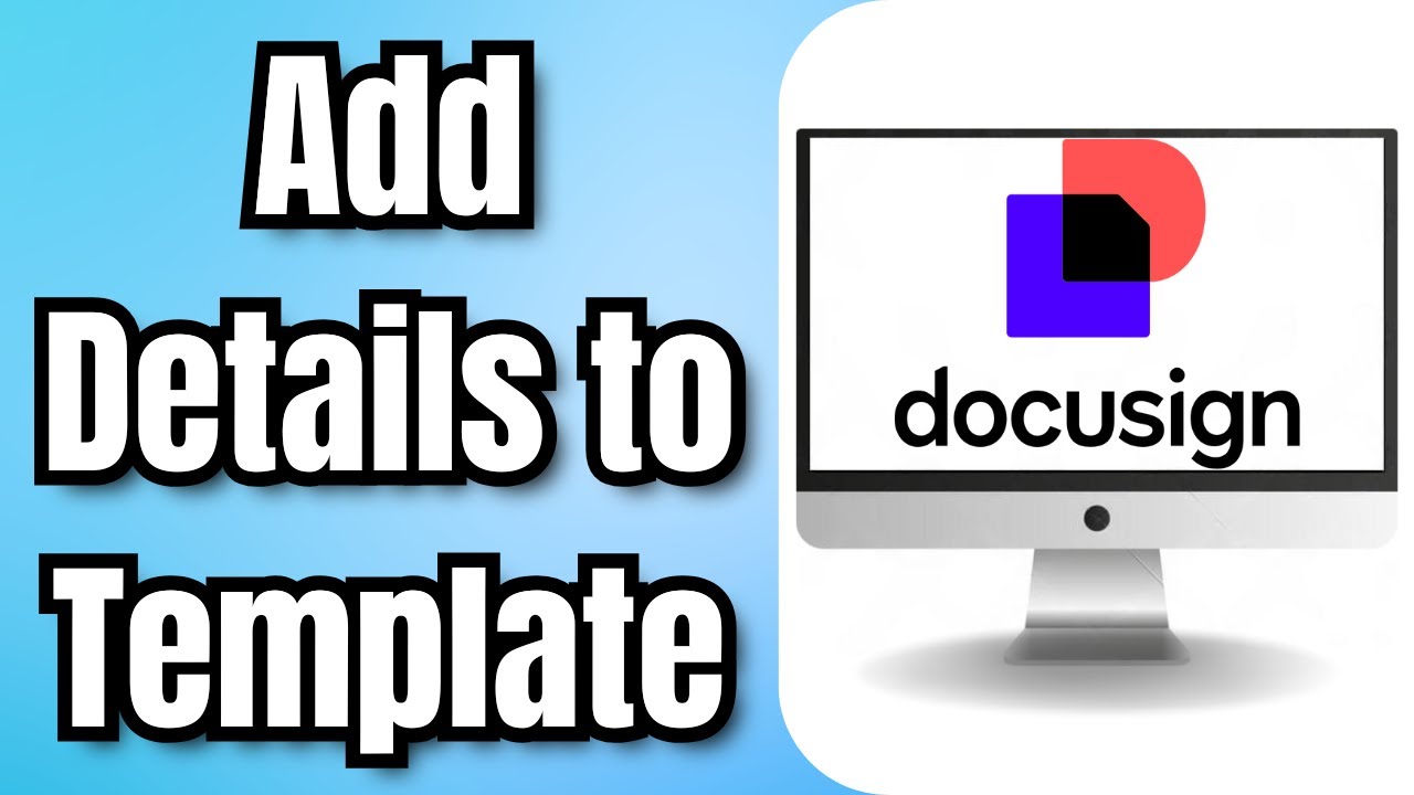 How to Add Details to DocuSign Template | Quick DocuSign Template Tutorial - YouTube