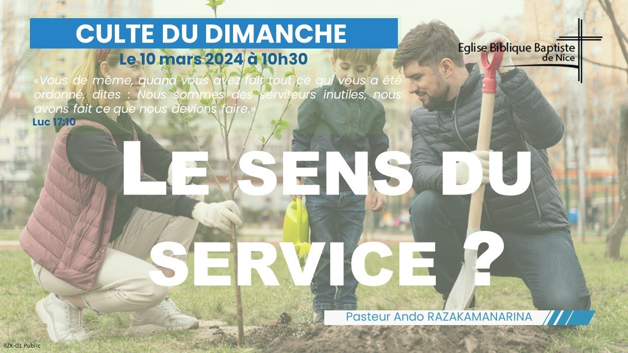 EBBN : Culte du 10 mars 2024 - Luc 17:7-10 - le sens du service ? - YouTube