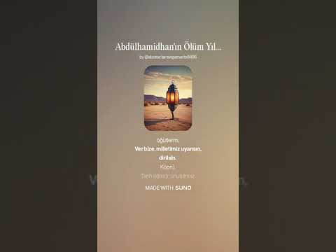 Abdülhamidhan'ın ölüm yıldönümü için şarkı.       1. Versiyon
