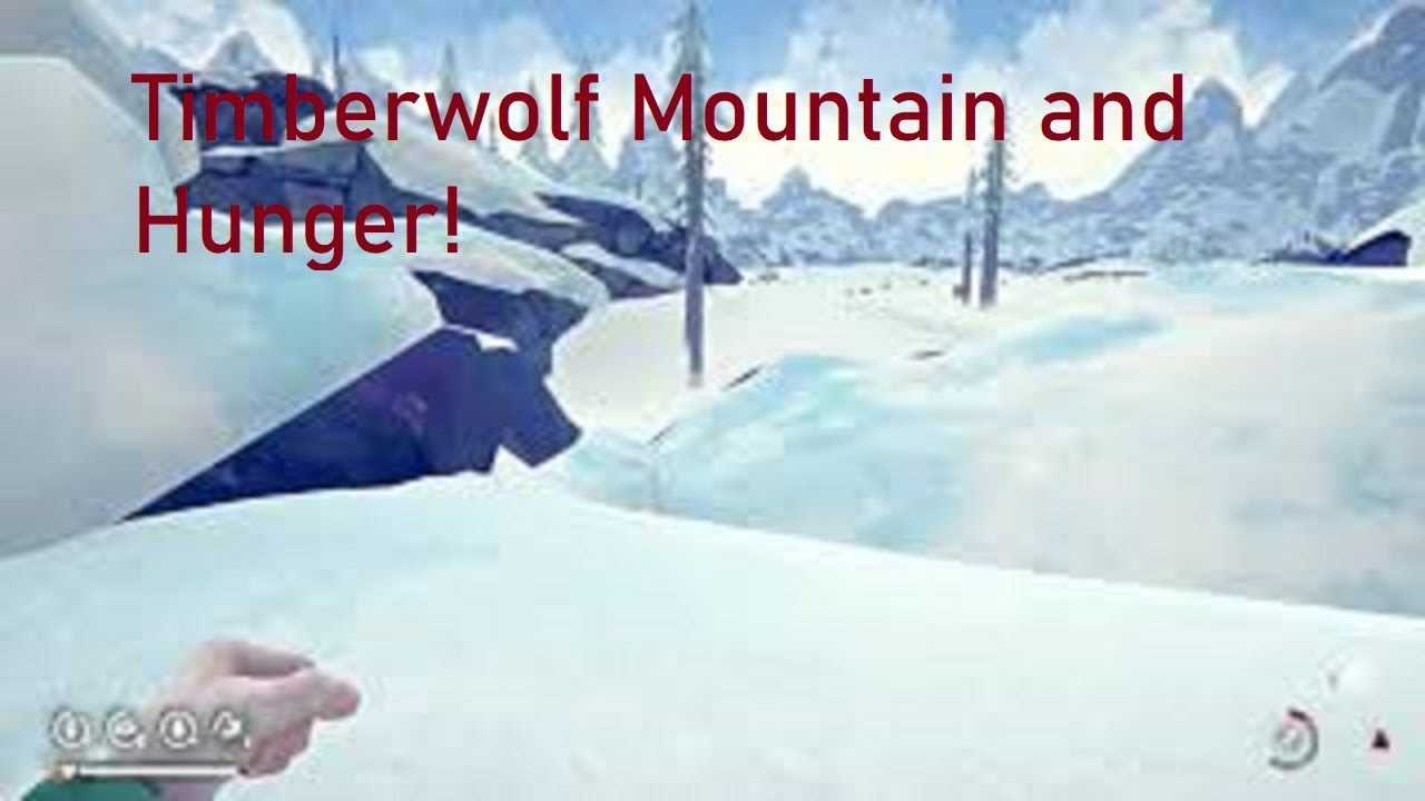 The Long Dark | Timberwolf Mountain and hunger! (interloper) - YouTube