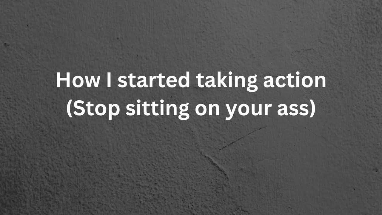 How I started taking action - YouTube