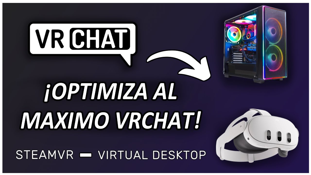 OPTIMIZAR VRCHAT 2025: Guía DEFINITIVA MEJORA FPS Quest 2/3 y PC (Virtual Desktop + SteamVR ...