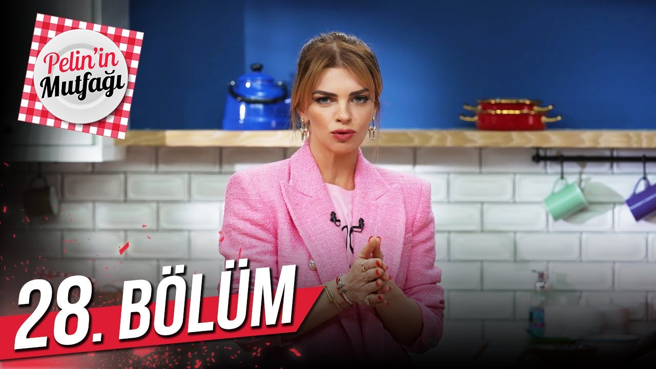 Pelin'in Mutfağı 28. Bölüm - YouTube