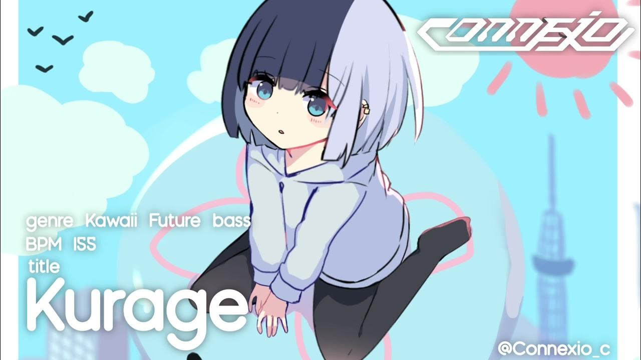 【Kawaii Future Bass】Kurage - Connexio - YouTube