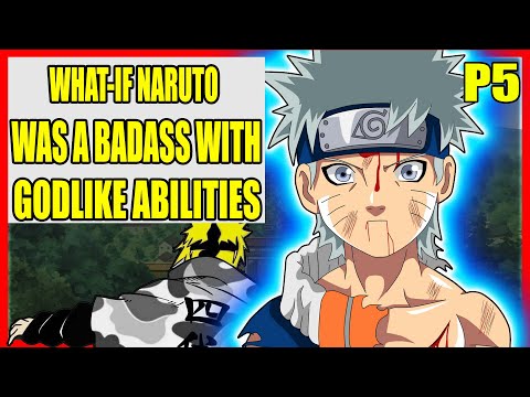 What if Naruto was a Badass with Godlike Abilities PART 5