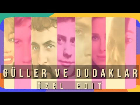 Güller ve Dudaklar özel edit @boraayanogluofficial