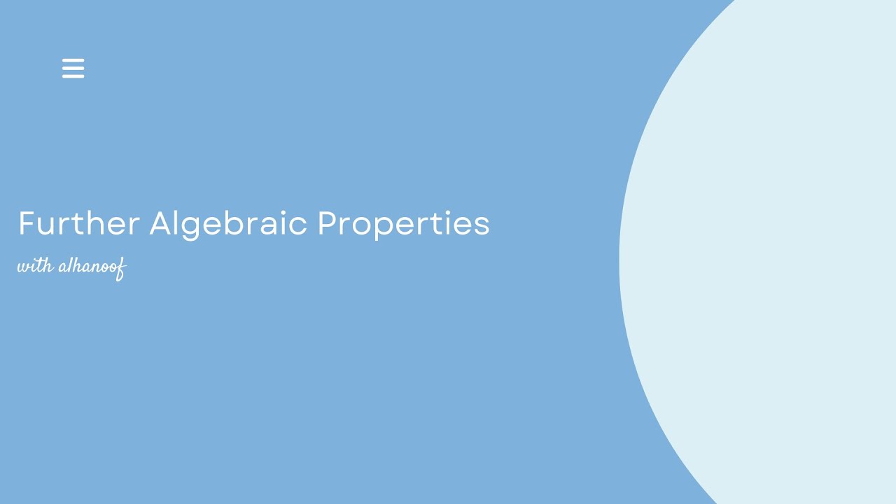 Further Algebraic Properties - YouTube