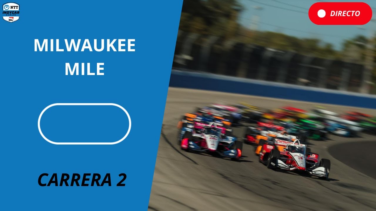 🔴 INDYCAR EN DIRECTO | CARRERA 2 | MILWAULKEE MILE | LIVE TIMING & MAPA ...