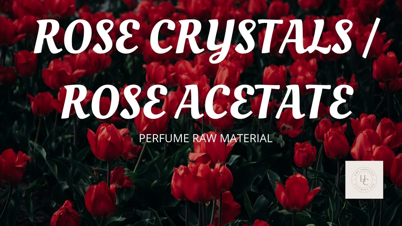 Perfume Raw materials, Rose Crystal , Rose Acetate, Hina chemicals ...