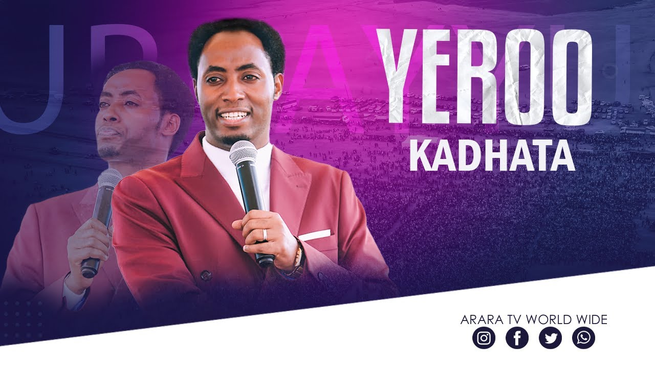 Yeroo Kadhata| Raajii Masarat Taayyee | BURAYU CRUSADE ...