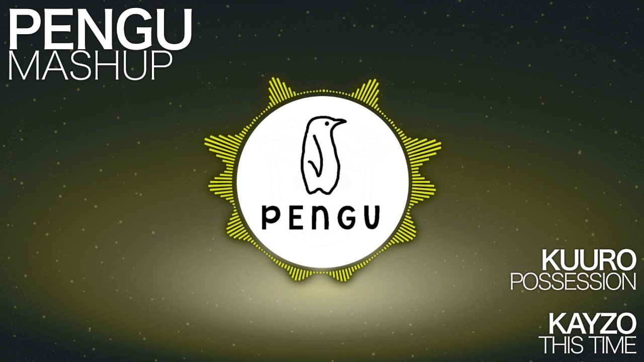 KUURO - Possession VS Kayzo - This Time | [Pengu Mashup] - YouTube