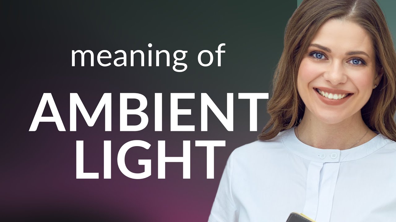 Understanding Ambient Light: A Guide for English Learners - YouTube