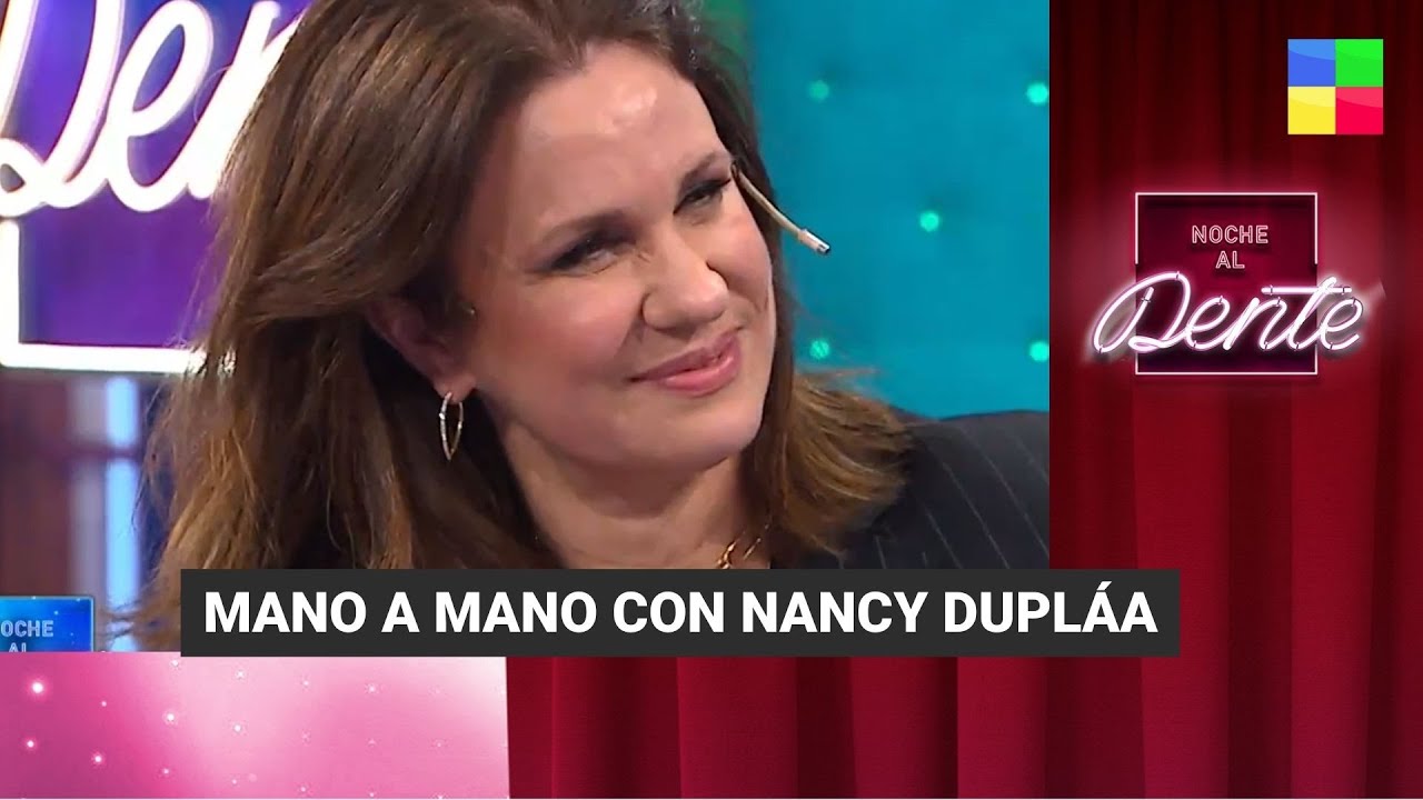 Mano a mano con Nancy Dupláa - #NocheAlDente | Programa completo (26/4 ...