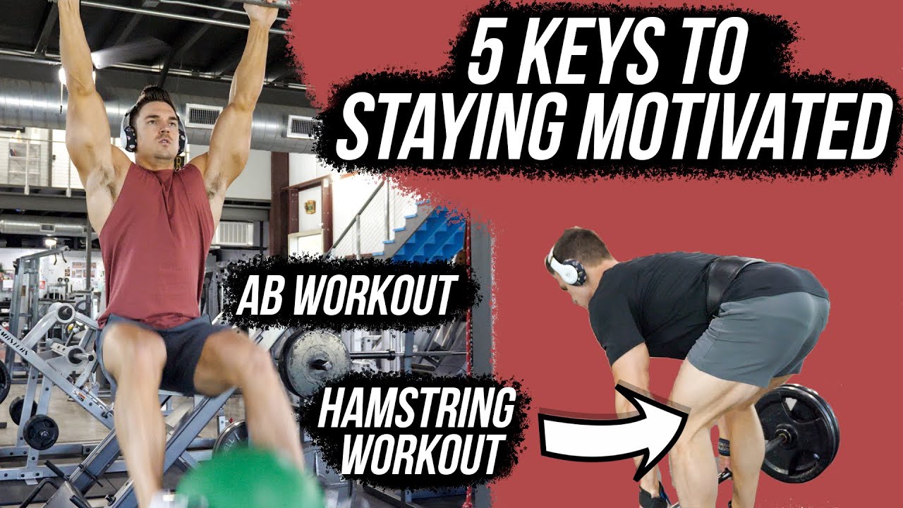 5 STEPS TO STAYING MOTIVATED | AB & HAMSTRING WORKOUTS - YouTube