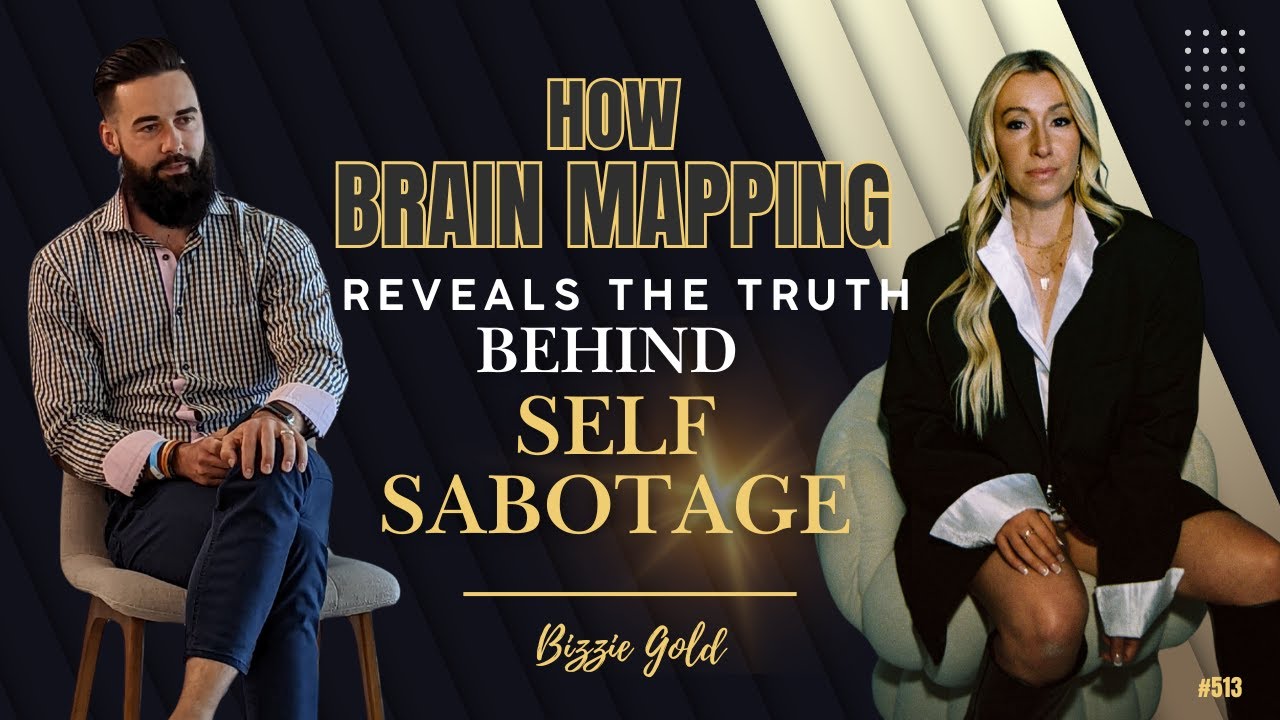 513 - How Brain Mapping Reveals the Truth Behind Self-Sabotage with ...