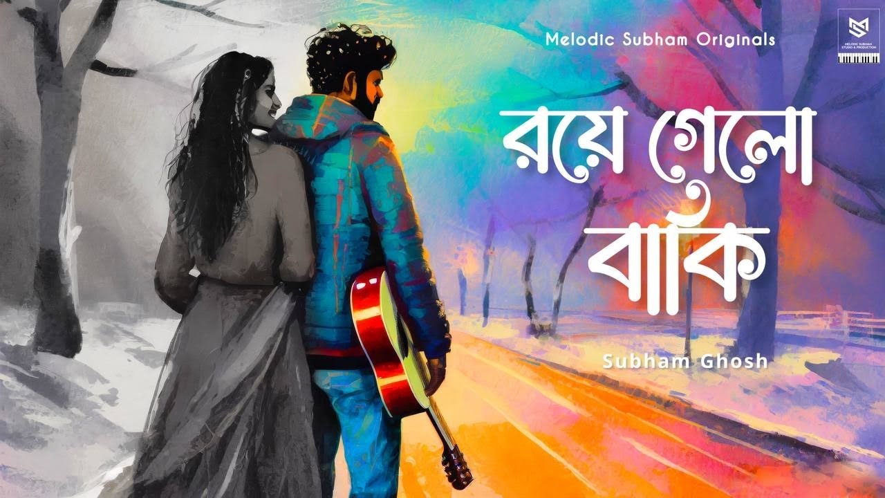 Roye Gelo Baki | Melodic Subham Originals | Koto Kotha Theke Jay | Bengali Romantic Song 2023 ...