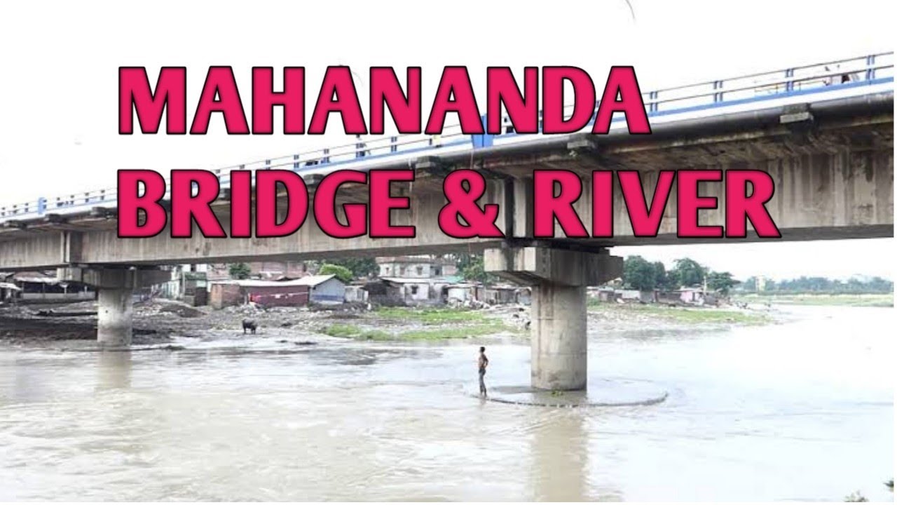 MAHANANDA BRIDGE & RIVER/ BEAUTIFUL PLACE - YouTube