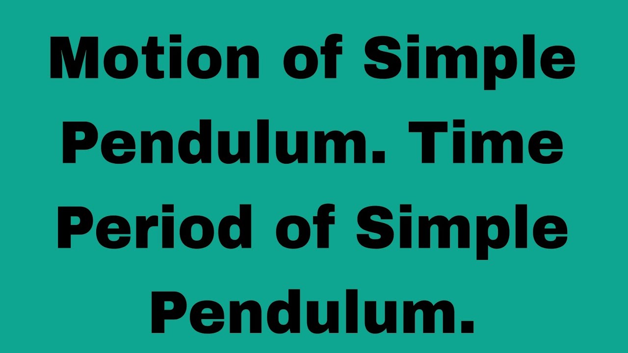 Motion of Simple Pendulum. Time Period of Simple Pendulum. - YouTube