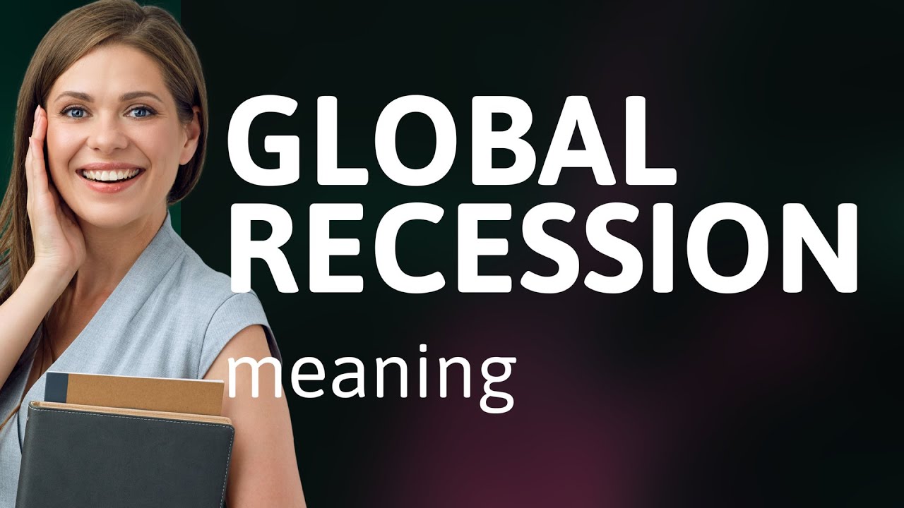 Understanding "Global Recession": A Simple Guide - YouTube