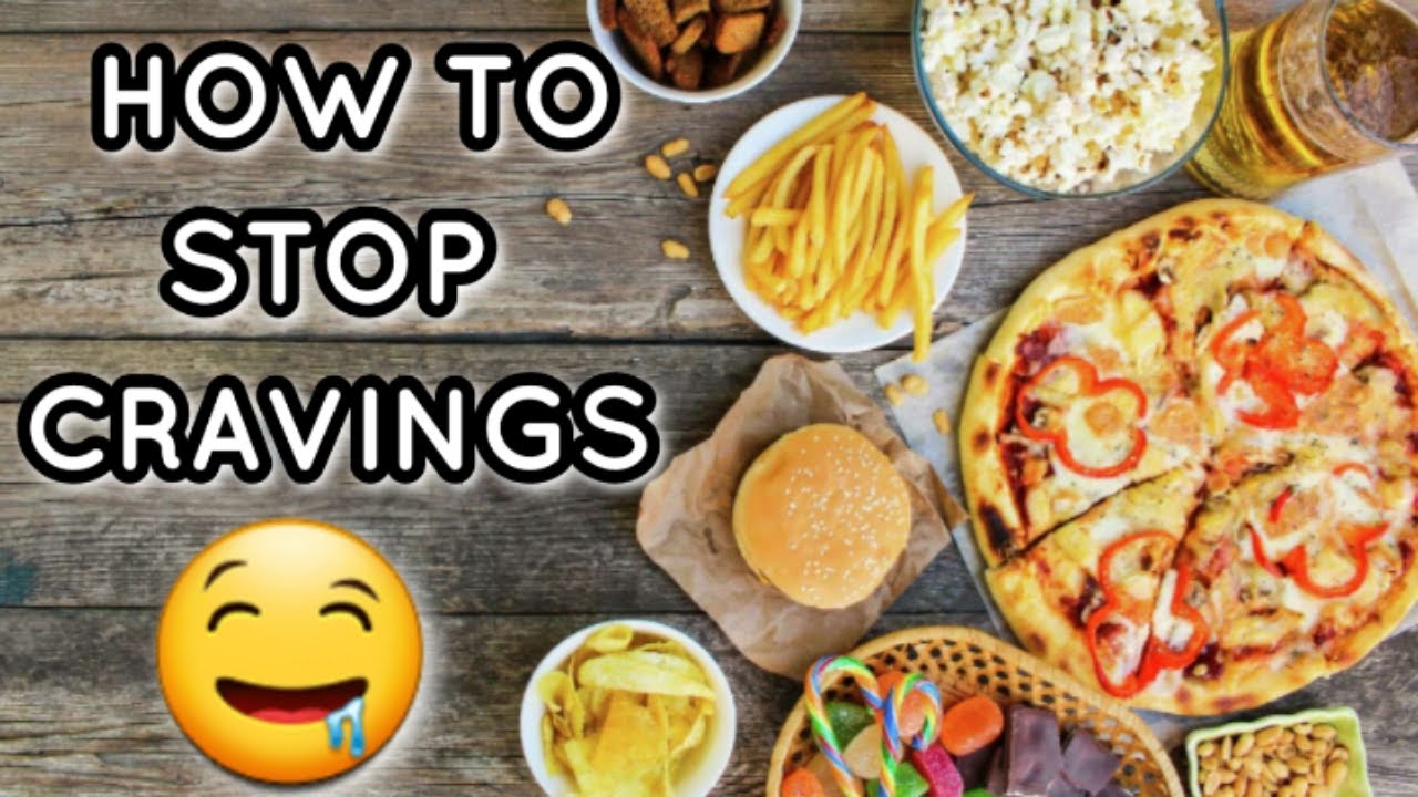 6 POWERFUL WAYS TO STOP UNHEALTHY FOOD CRAVINGS - YouTube