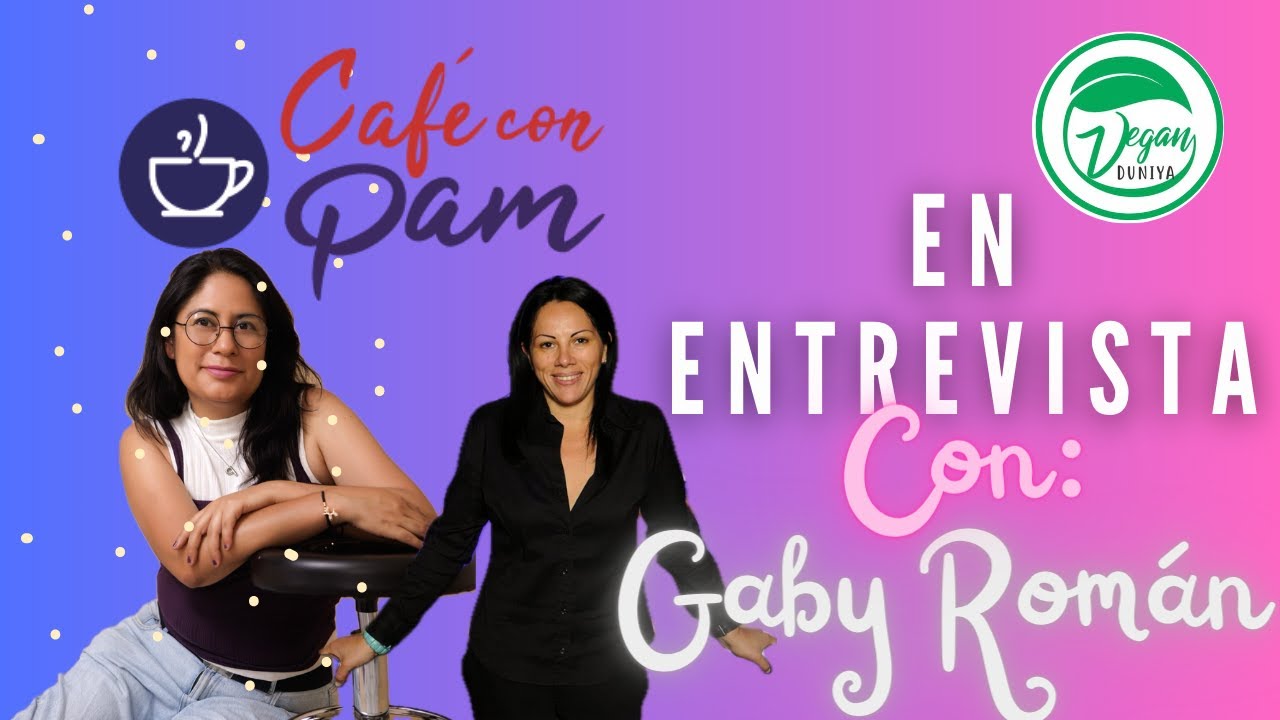 CaféConPam: Gaby Román/VeganDuniya - YouTube
