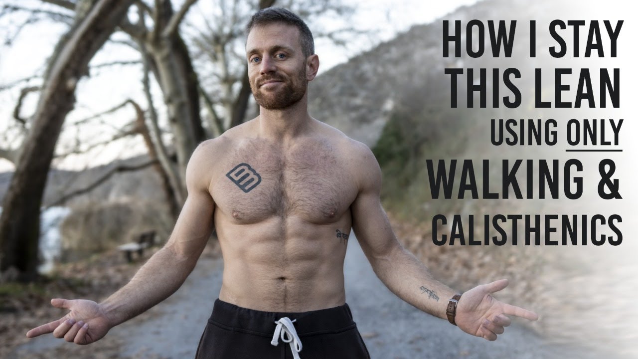 Walking & Calisthenics: How I Stay Lean & Muscular Without Doing Cardio ...