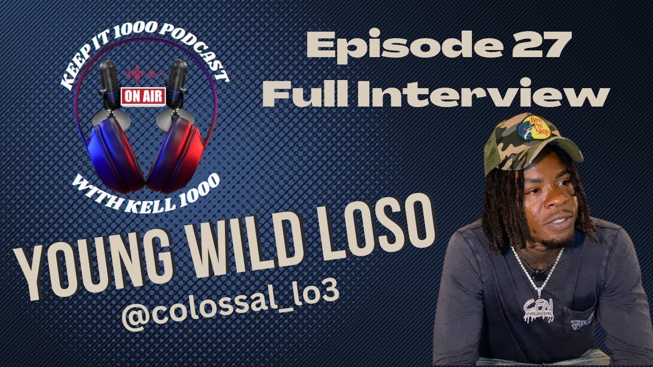 Keep It 1000 Podcast Episode 27 With Young Wild Loso - YouTube