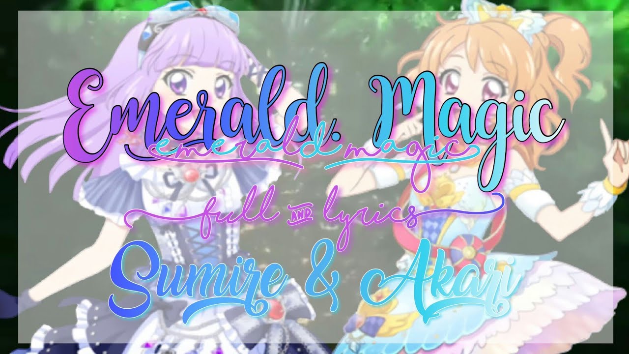 Aikatsu! Emearld Magic Full + Lyrics Sumire & Akari - YouTube