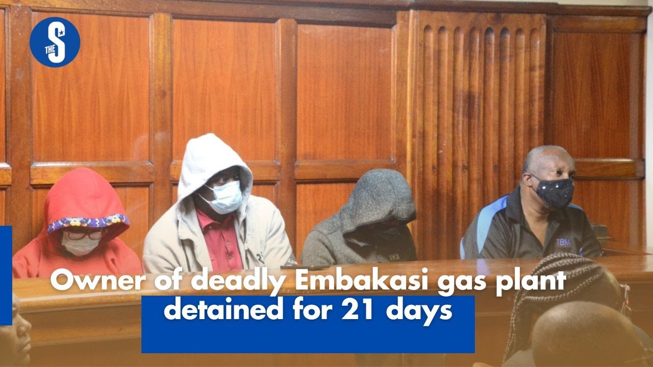 Owner of deadly Embakasi gas plant detained for 21 days - YouTube