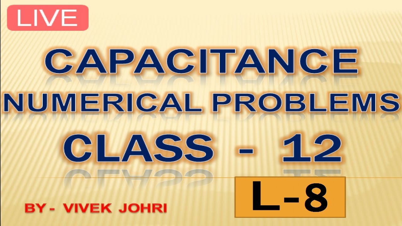 CAPACITANCE (NUMERICAL PROBLEMS ) - L-8 / CLASS 12 / PHYSICS / VIVEK ...
