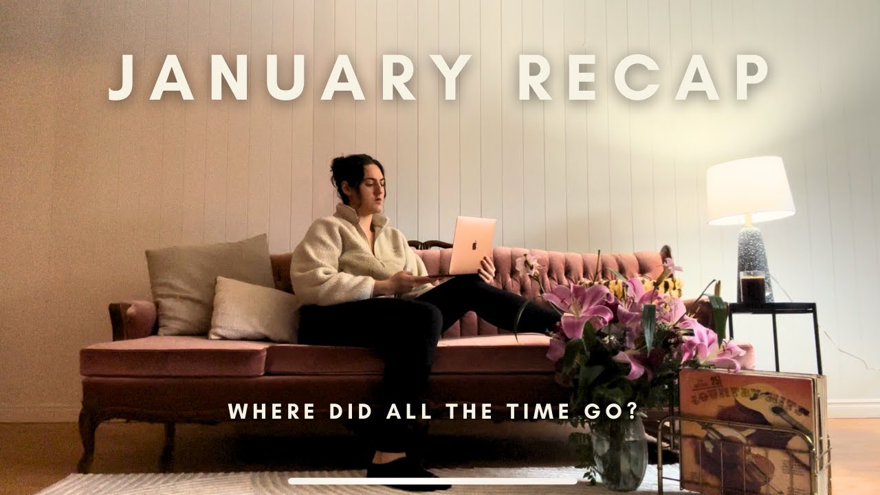 January Recap 2024 - stop trying to do everything at once - YouTube