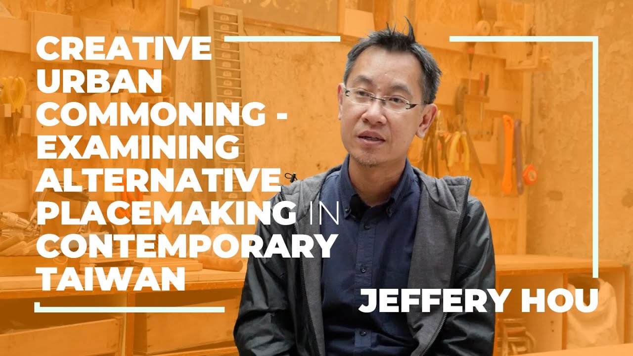 Jeffery Hou: Creative Urban Commoning - Examining Alternative ...
