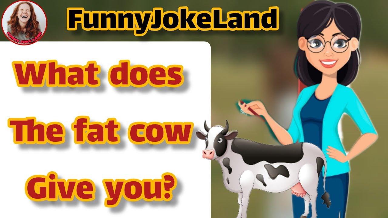 Funny Joke; what does The fat cow Give you? - YouTube