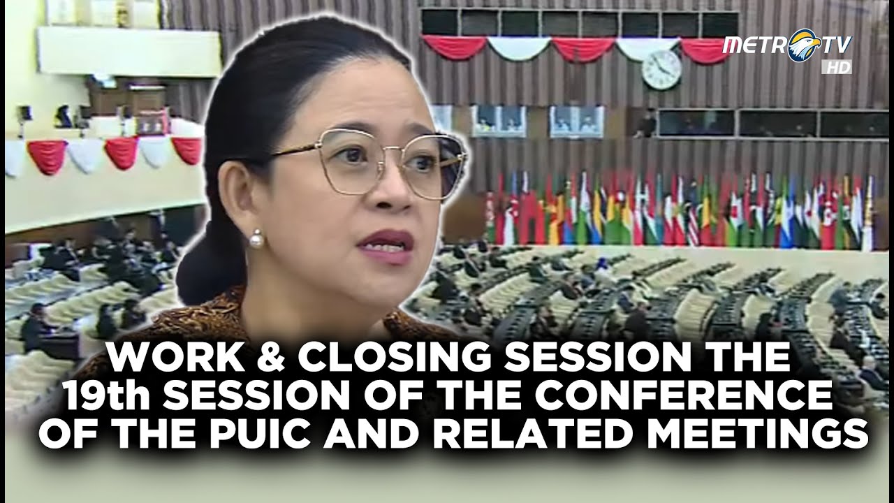 BREAKING NEWS - WORK SESSION THE 19th SESSION OF THE CONFERENCE OF THE PUIC AND RELATED MEETINGS ...