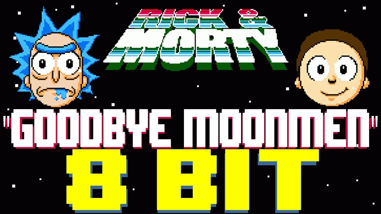 Goodbye Moonmen [8 Bit Tribute to Rick and Morty (and Fart)] - 8 Bit ...