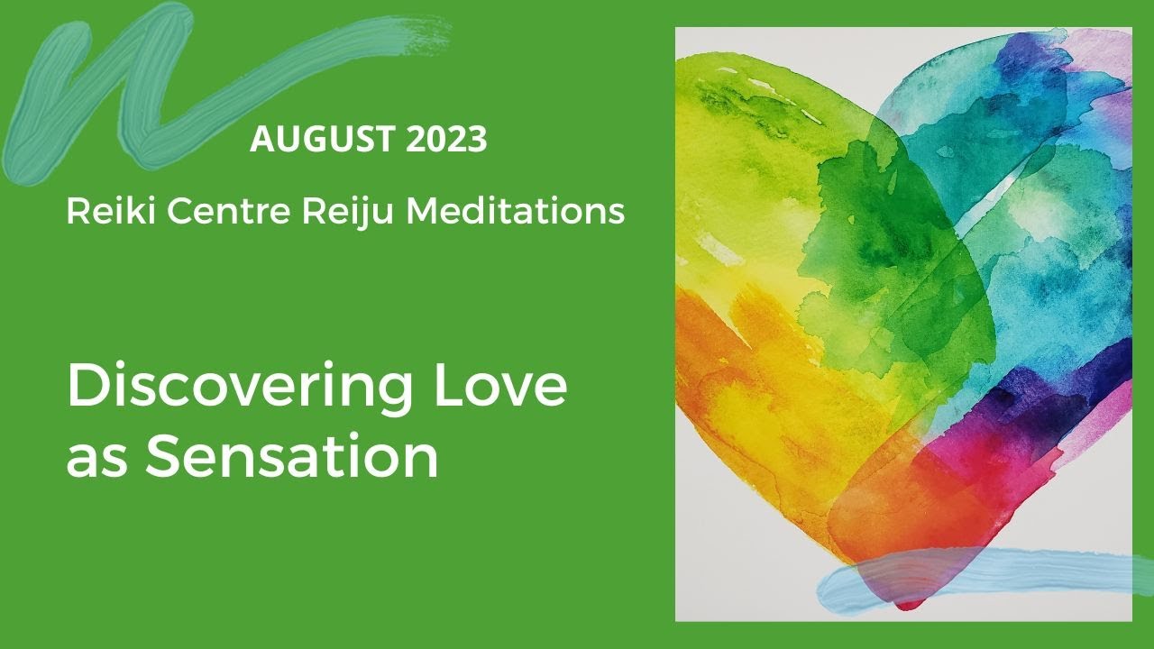 Love as Sensation, Reiki Reiju Healing Meditation Aug 2023 - YouTube