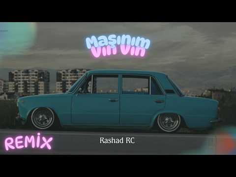 Rashad RC - Maşınım Ğın Ğın Ğın | REMİX