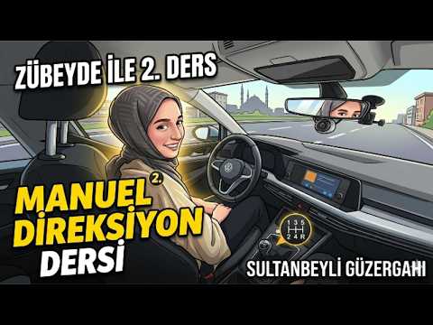 ZÜBEYDE İLE 2  DERS MANUEL VİTES - SULTANBEYLİ GÜZERGAHI