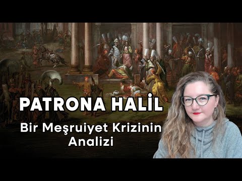 Patrona Halil İsyanı: Bir Meşruiyet Krizinin Analizi