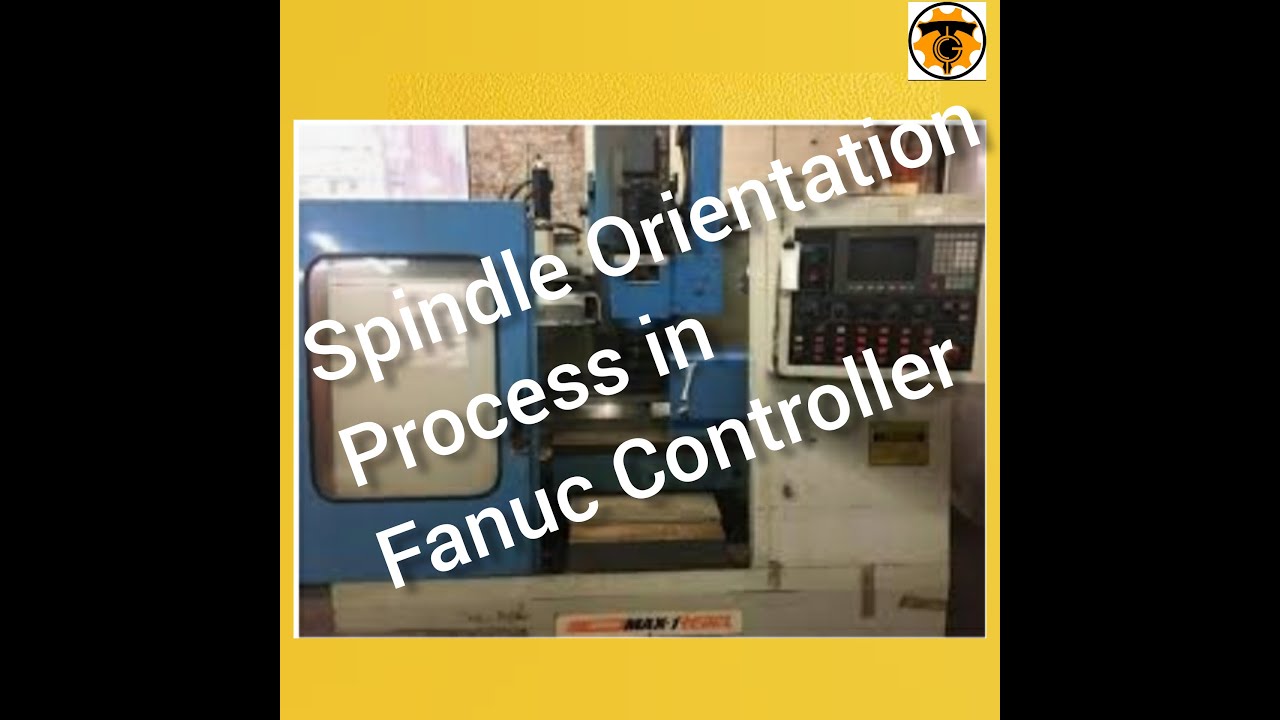 Spindle Orientation Process In Machine With FANUC Controller Simplest spindle-orientation-process-in-machine-with-fanuc-controller-simplest