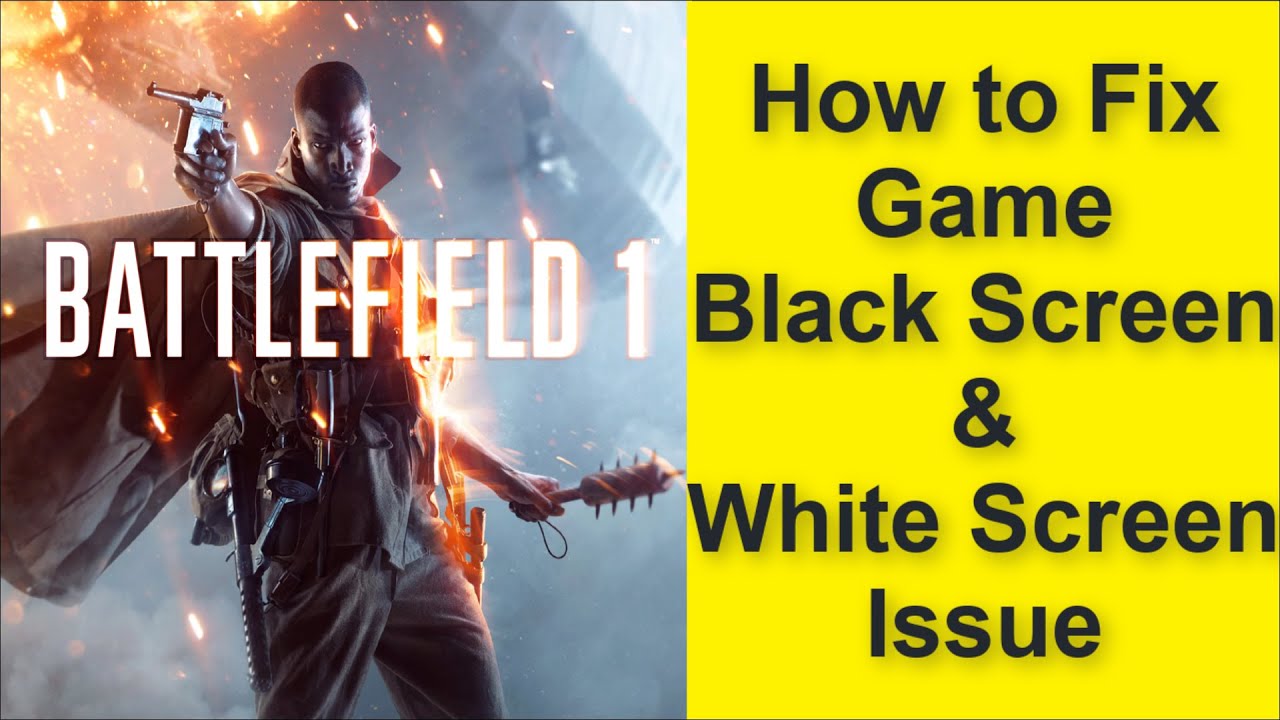 How to Fix Battlefield 1 Game Black Screen Issue - Game White Screen ...