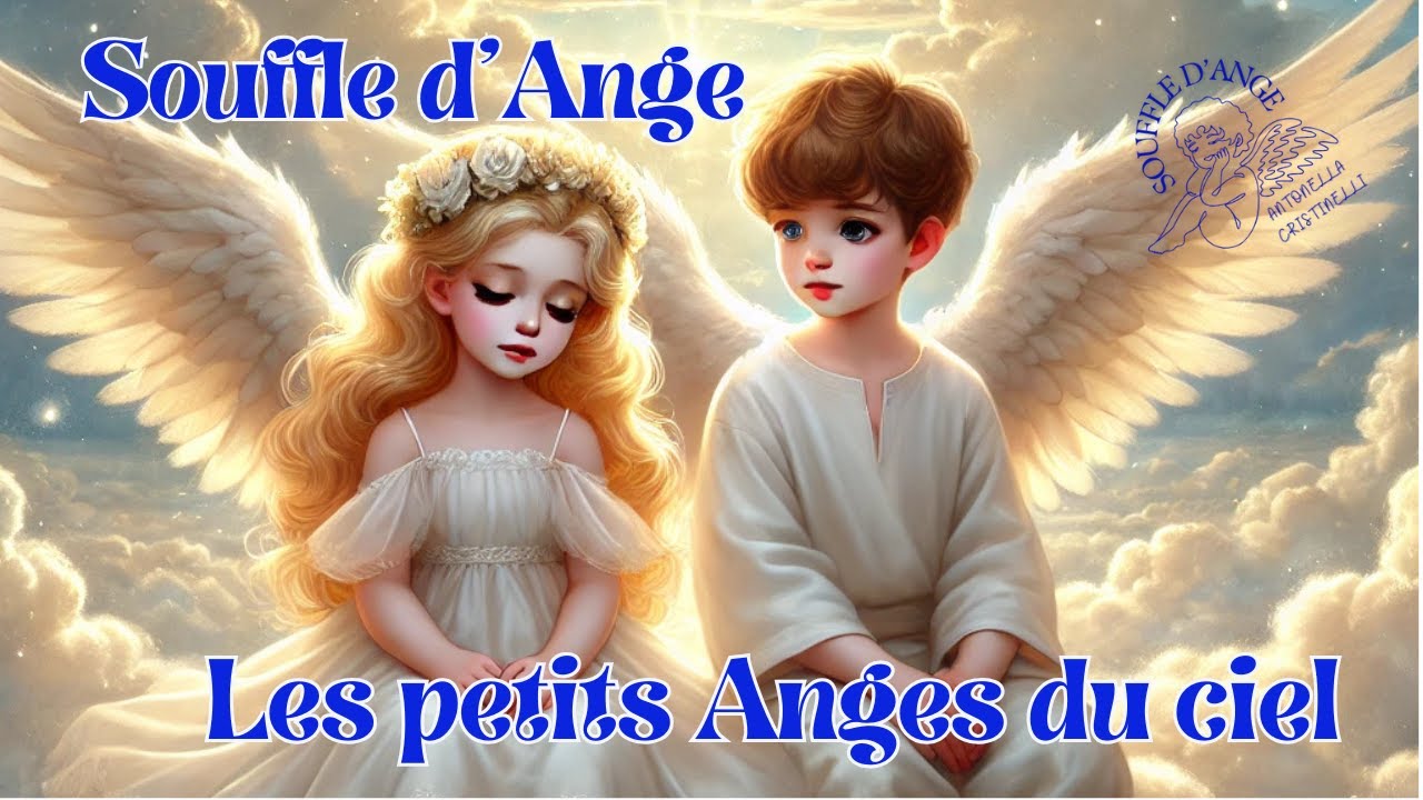 LES PETITS ANGES DU CIEL - SOUFFLE D'ANGE - YouTube