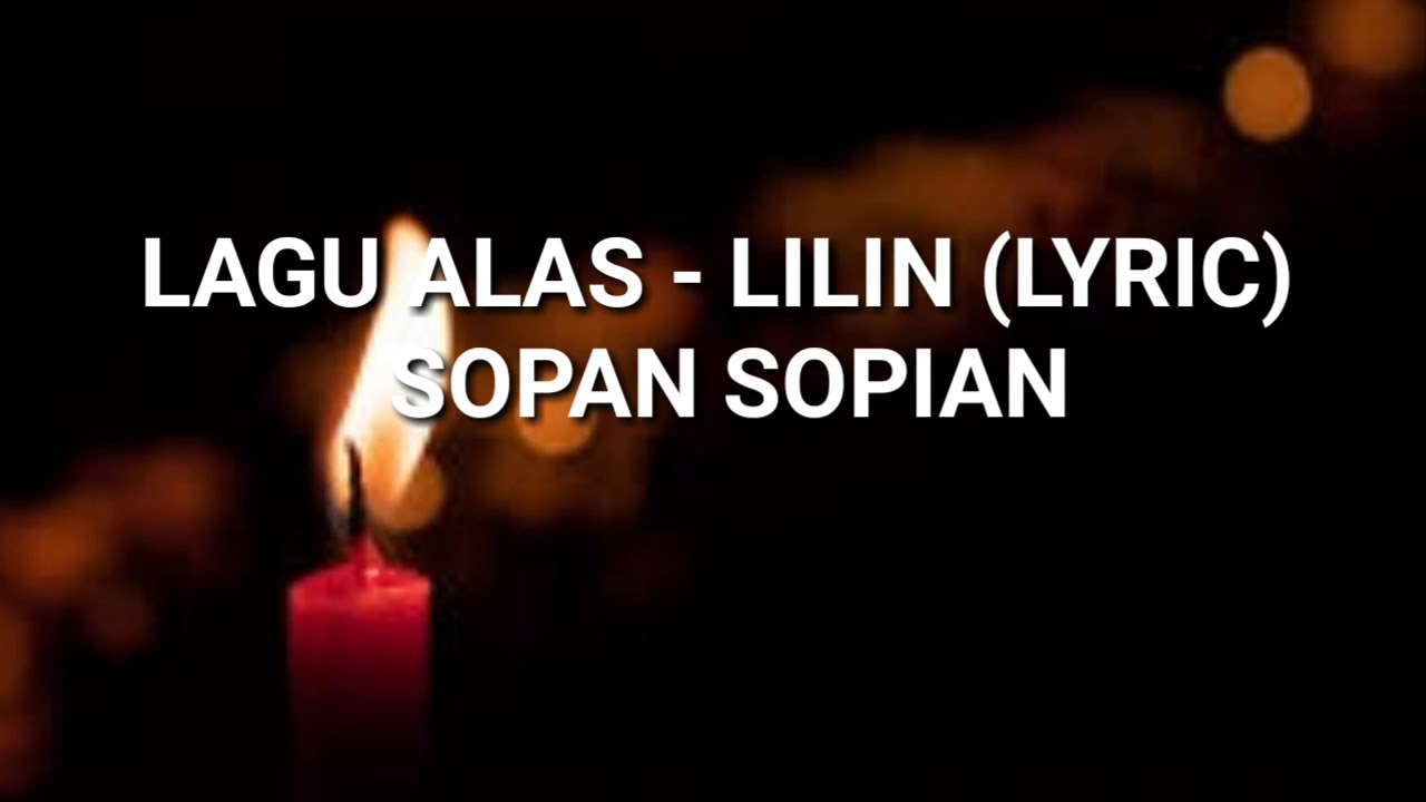 LAGU ALAS - LILIN (LYRIC) SOPAN SOPIAN - YouTube